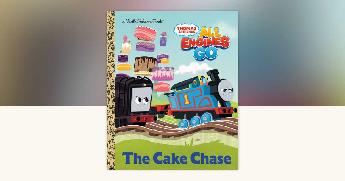 The Cake Chase (Thomas & Friends: All Engines Go) by Golden Books ...