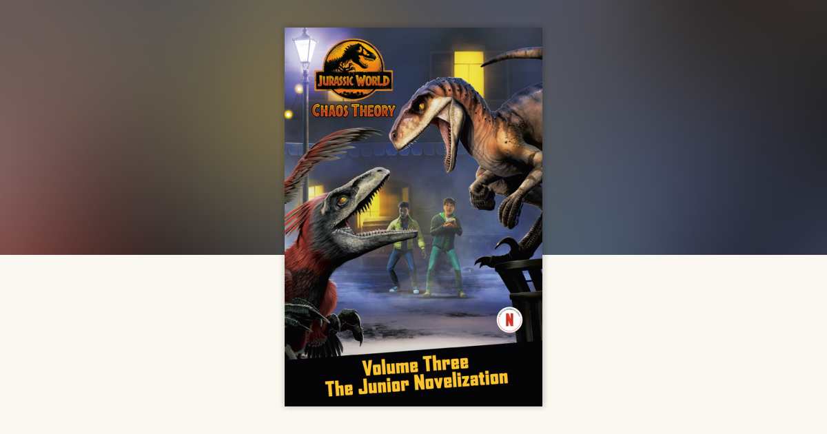 Chaos Theory, Volume Three: The Junior Novelization (Jurassic World) by ...