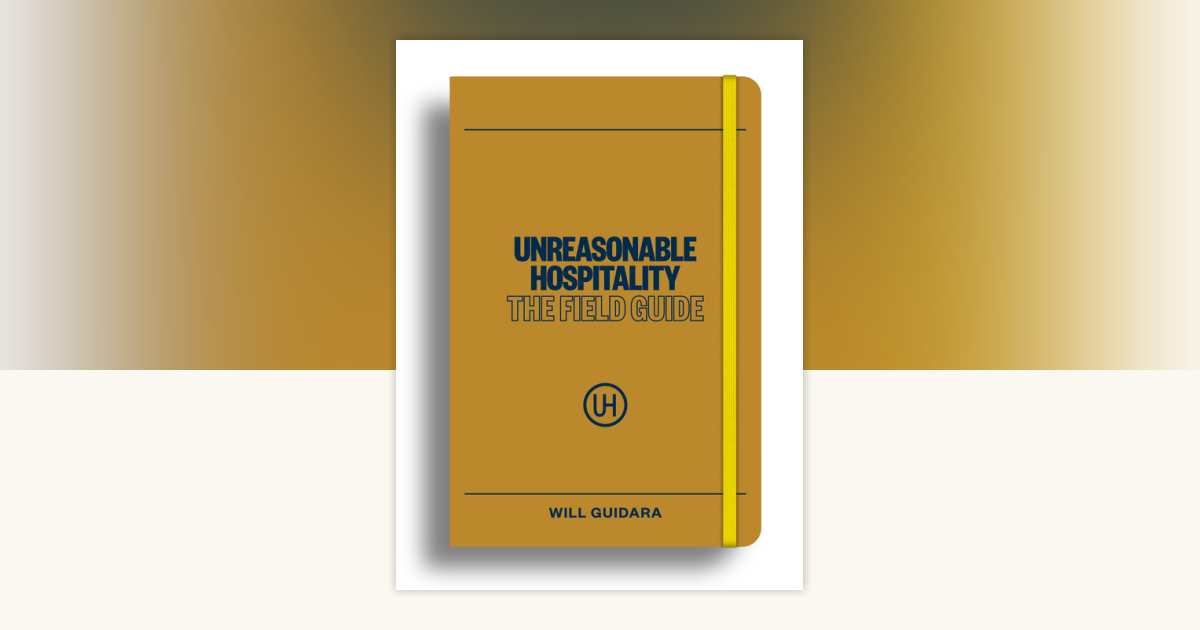 Unreasonable Hospitality: The Field Guide by Will Guidara ...