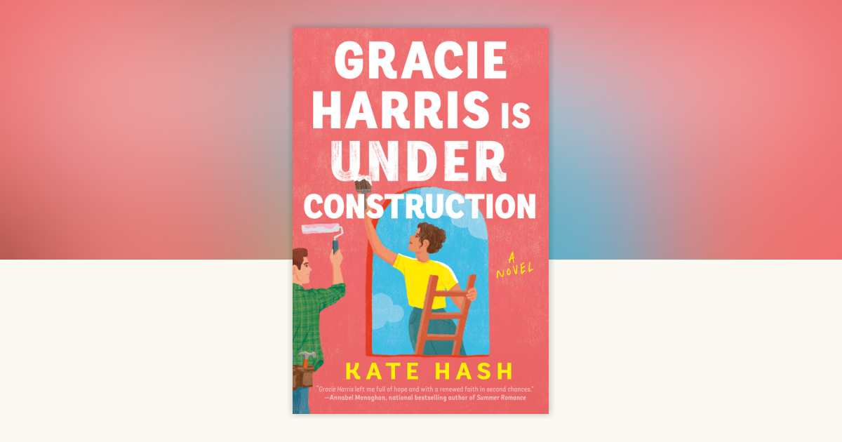 Gracie Harris Is Under Construction by Kate Hash: 9798217045457 ...
