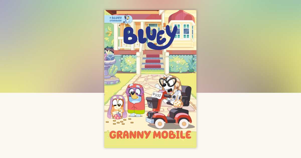 Granny Mobile: A Bluey Storybook by Penguin Young Readers Licenses ...