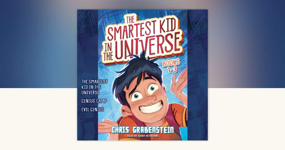 The Smartest Kid in the Universe: Books 1-3 by Chris Grabenstein ...