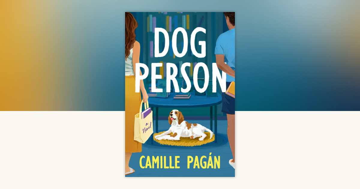 Dog Person by Camille Pagán: 9798217092055 | PenguinRandomHouse.com: Books