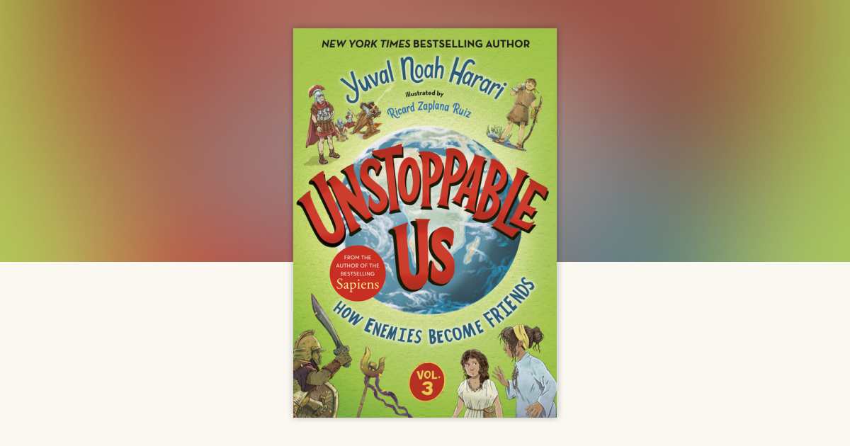 Unstoppable Us, Volume 3: How Enemies Become Friends by Yuval Noah Harari: 9798217115686 ...