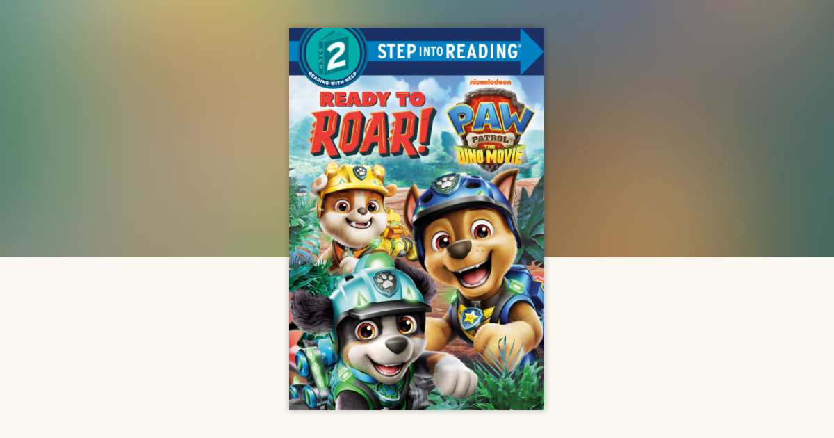 Ready to Roar! (PAW Patrol: The Dino Movie) by Megan Roth ...