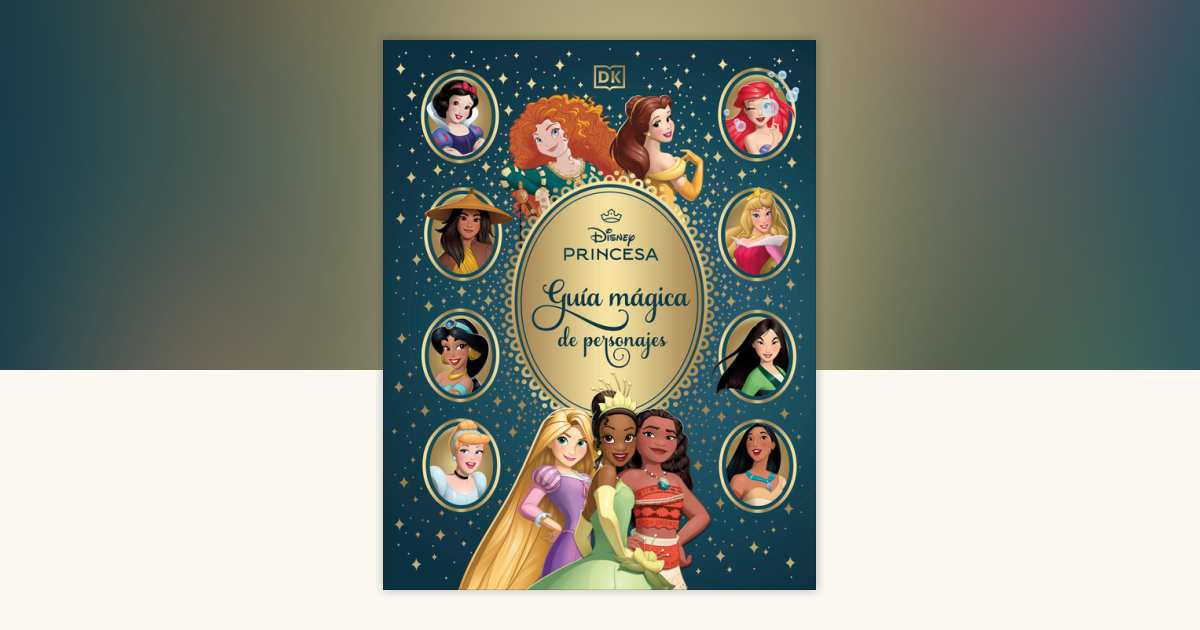 Disney Princesa Guía mágica de personajes (Enchanted Character Guide ...