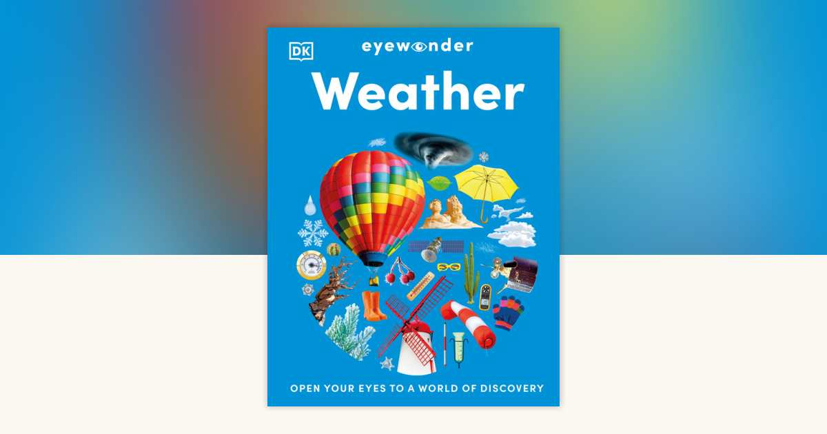 Eyewonder Weather by DK: 9798217133949 | PenguinRandomHouse.com: Books