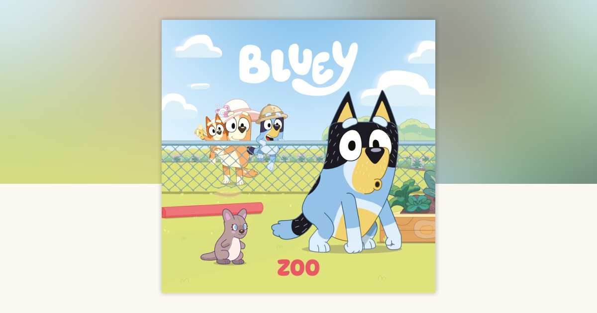 Bluey: Zoo by Penguin Young Readers Licenses: 9798217142682 ...