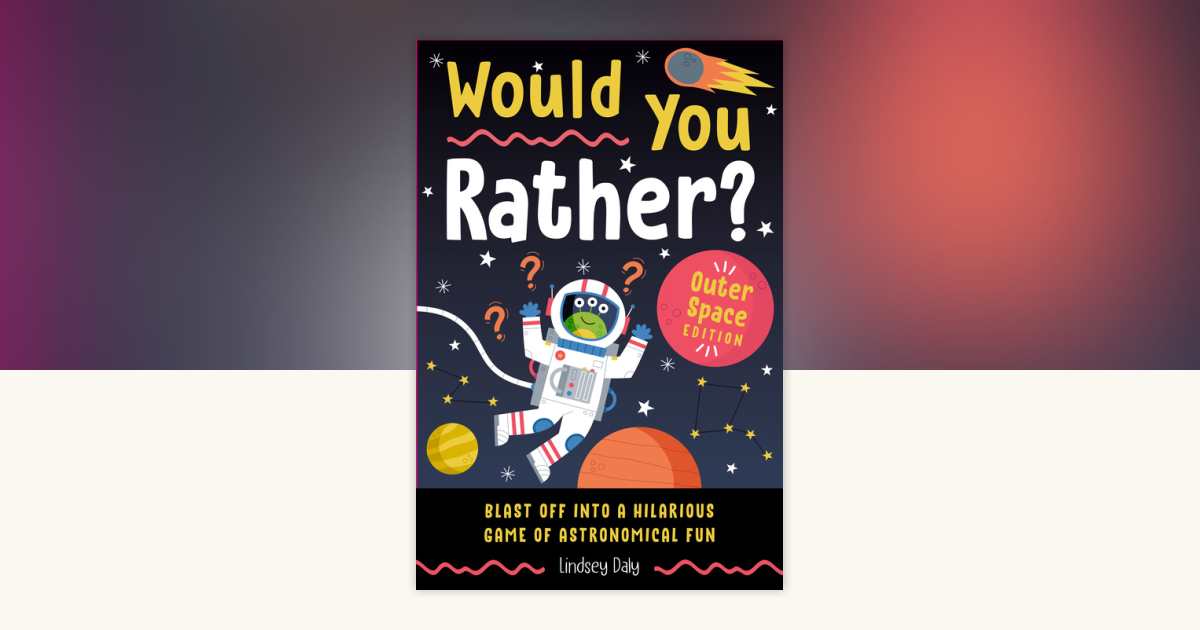 Would You Rather? Outer Space Edition by Lindsey Daly: 9798217151257 ...