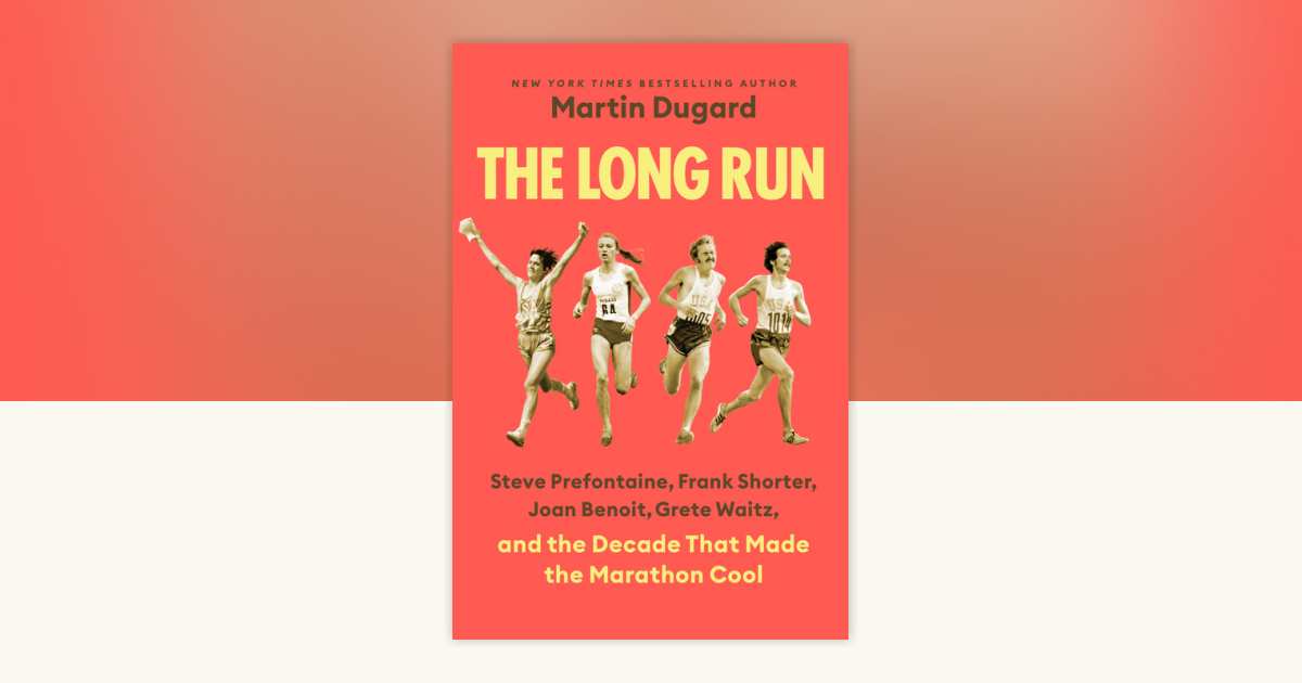 The Long Run by Martin Dugard: 9798217178483 | PenguinRandomHouse.com ...