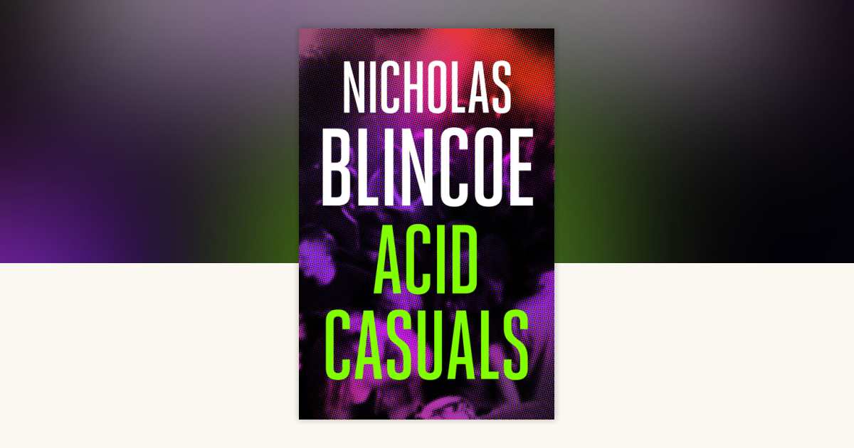 Acid Casuals by Nicholas Blincoe: 9798217254118 | PenguinRandomHouse ...