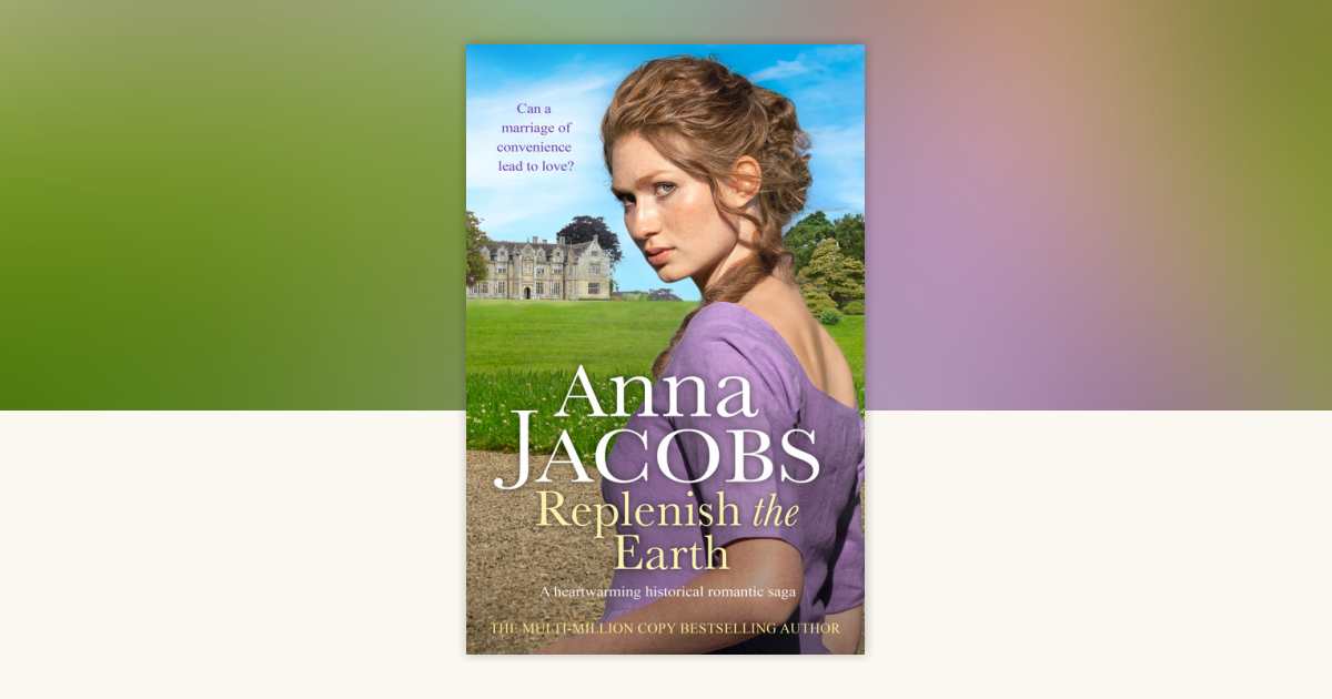 Replenish the Earth by Anna Jacobs: 9798217254828 | PenguinRandomHouse ...