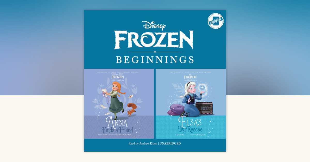 Frozen Beginnings: Anna Finds a Friend and Elsa's Icy Rescue by Kate ...