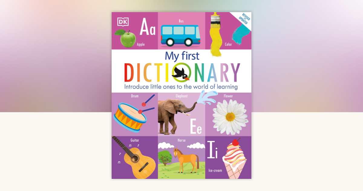 My First Dictionary by DK: 9798217304721 | PenguinRandomHouse.com: Books