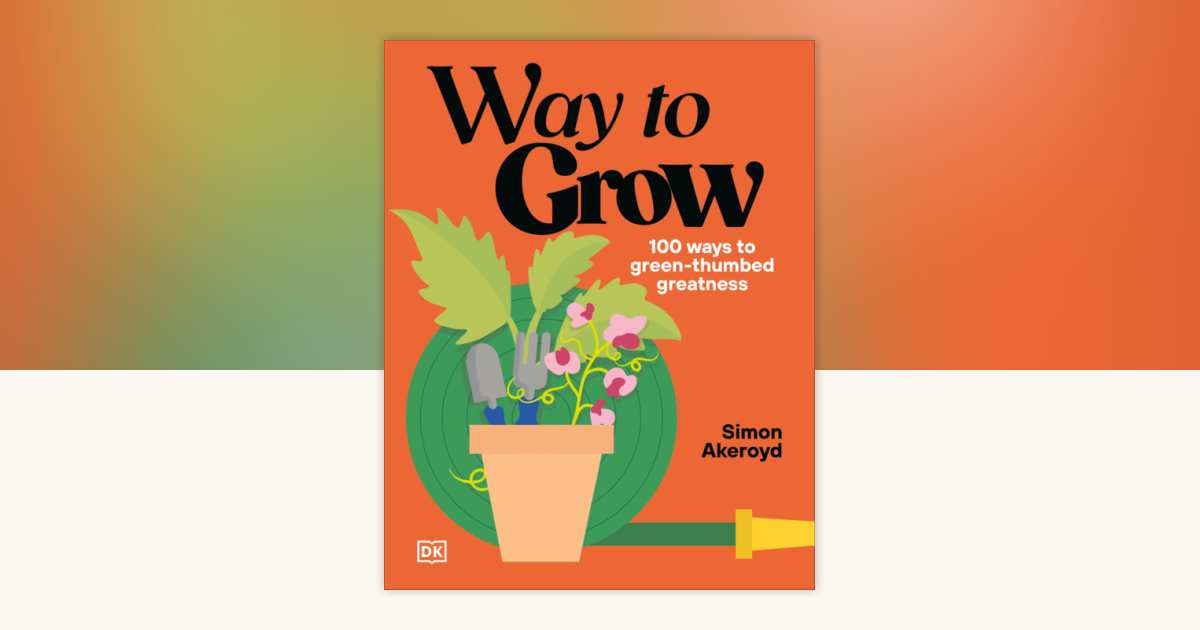 Way to Grow by Simon Akeroyd: 9798217306510 | PenguinRandomHouse.com: Books