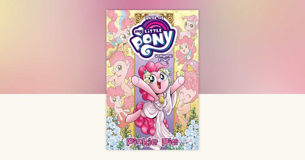 Best of My Little Pony, Vol. 4: Pinkie Pie by Jeremy Whitley, Thom ...