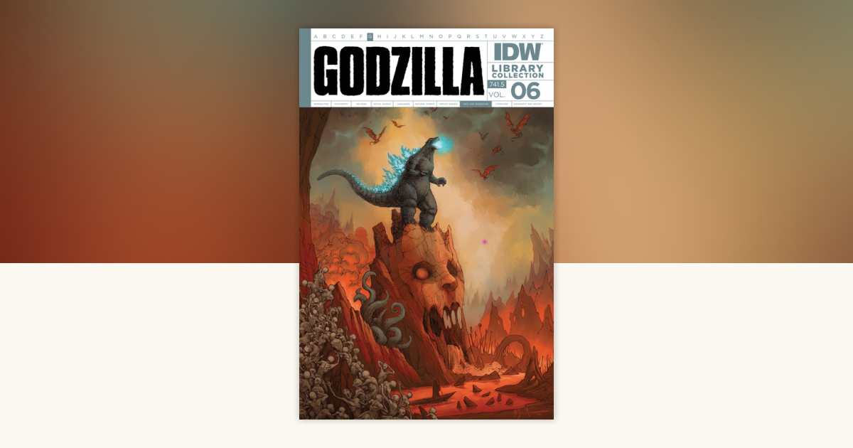 Godzilla Library Collection, Vol. 6 by Cullen Bunn, Joshua Hale Fialkov ...
