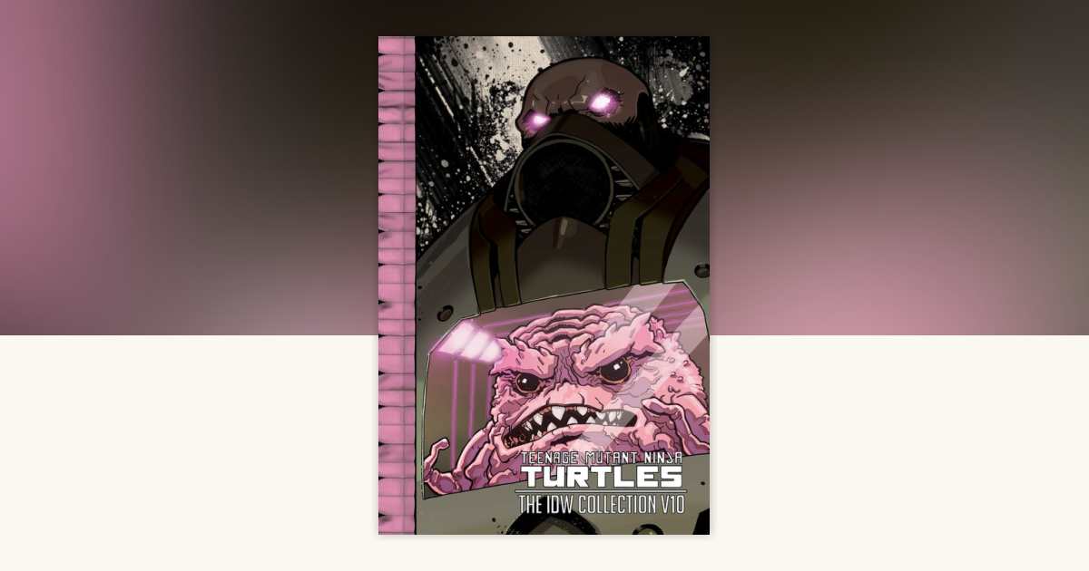 Teenage Mutant Ninja Turtles: The IDW Collection Volume 10 by Kevin ...