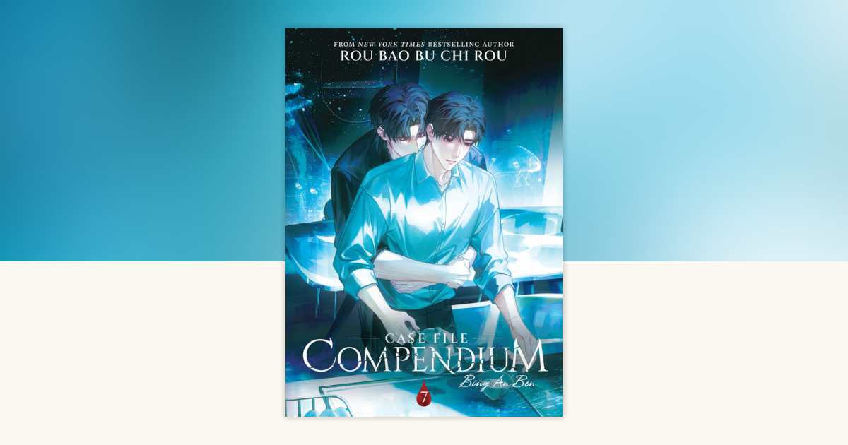 Case File Compendium: Bing An Ben (Novel) Vol. 7 by Rou Bao Bu Chi Rou ...