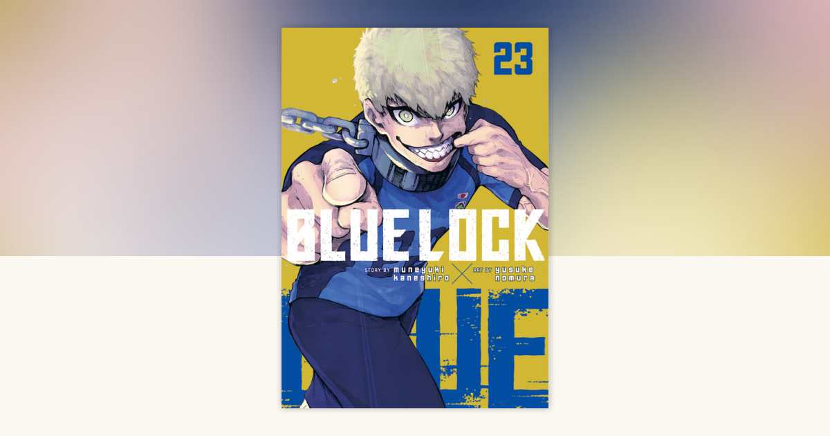 Blue Lock 23 by Muneyuki Kaneshiro: 9798888770283 | PenguinRandomHouse ...