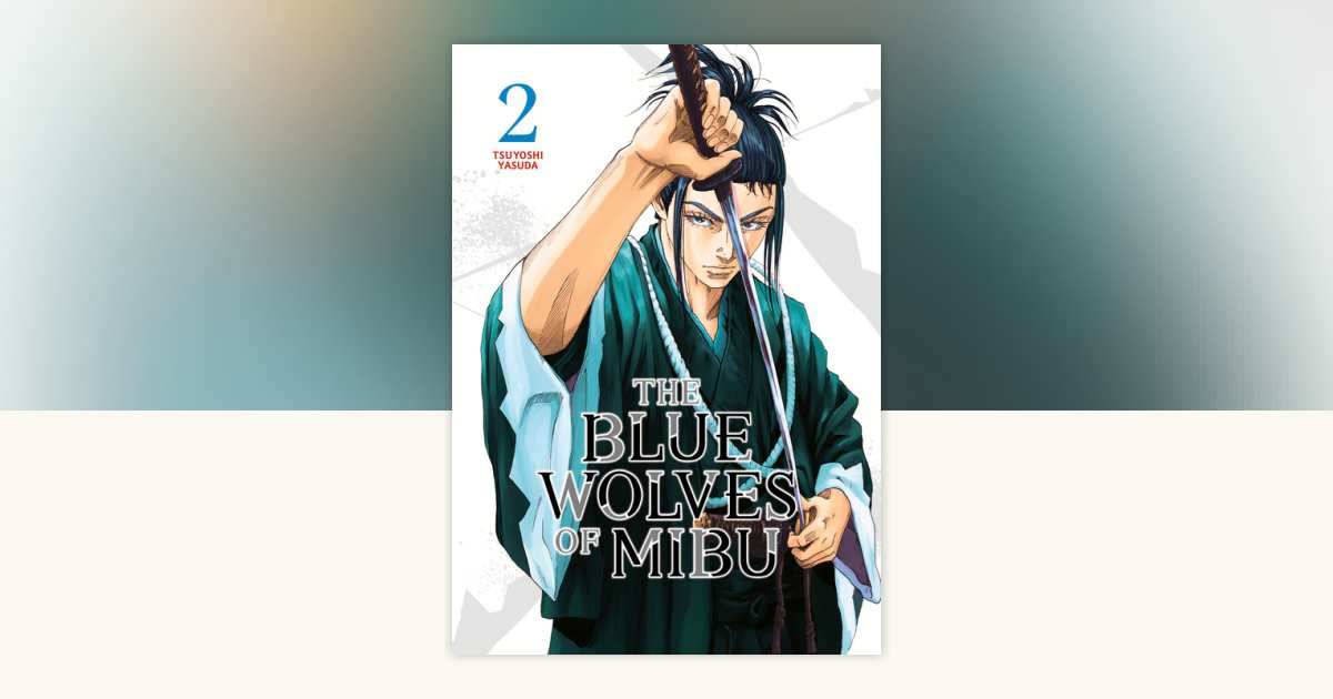 The Blue Wolves of Mibu 2 (Blue Miburo) by Tsuyoshi Yasuda ...