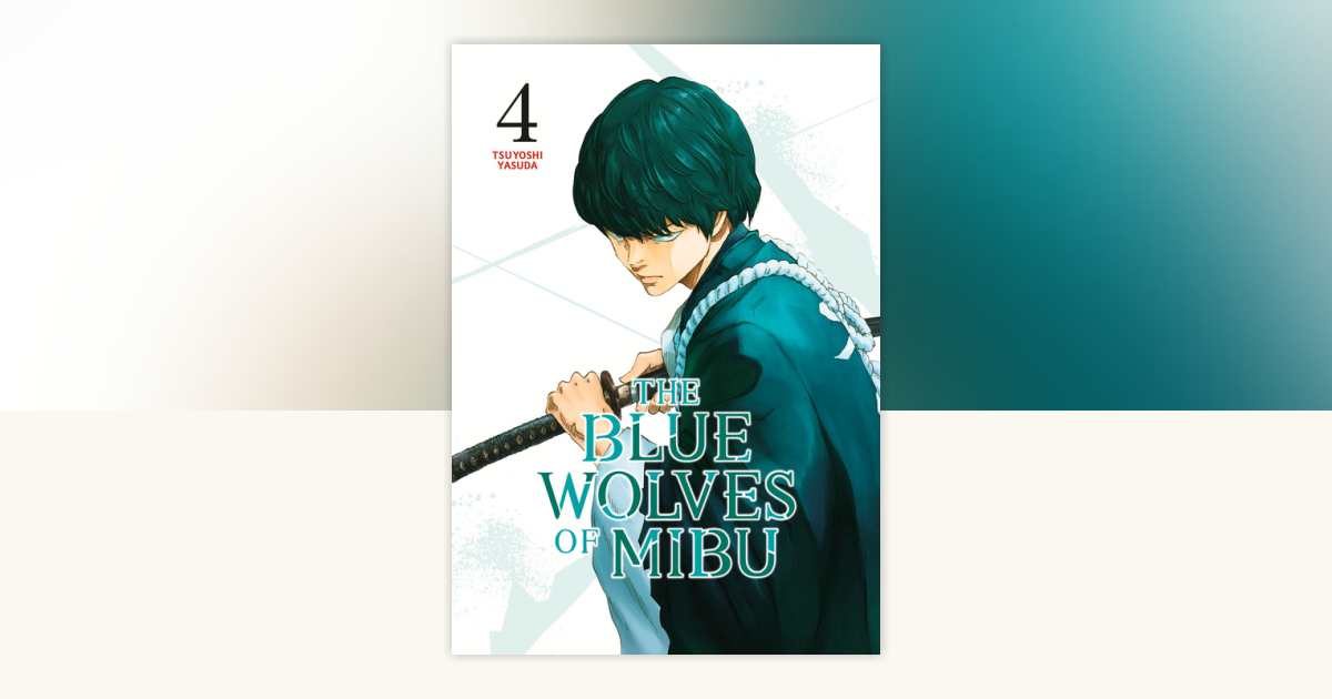 The Blue Wolves of Mibu 4 (Blue Miburo) by Tsuyoshi Yasuda ...