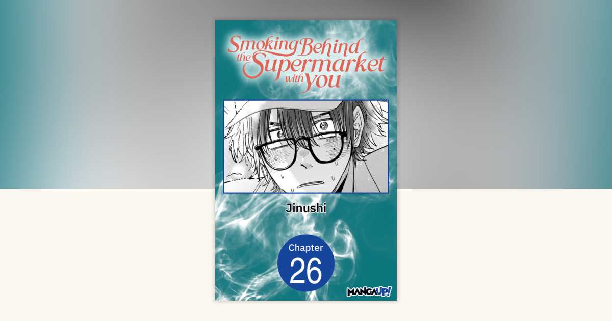 Smoking Behind the Supermarket with You #026 by Jinushi: 9798890175403 | PenguinRandomHouse.com ...