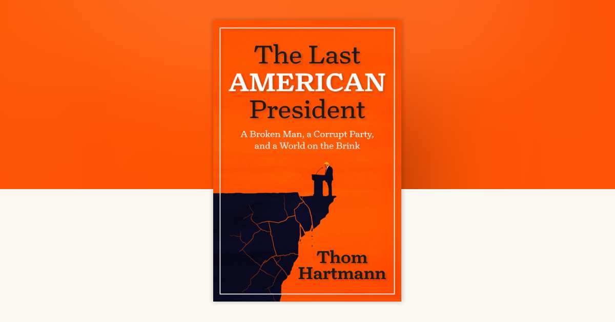 The Last American President by Thom Hartmann: 9798890571847 ...