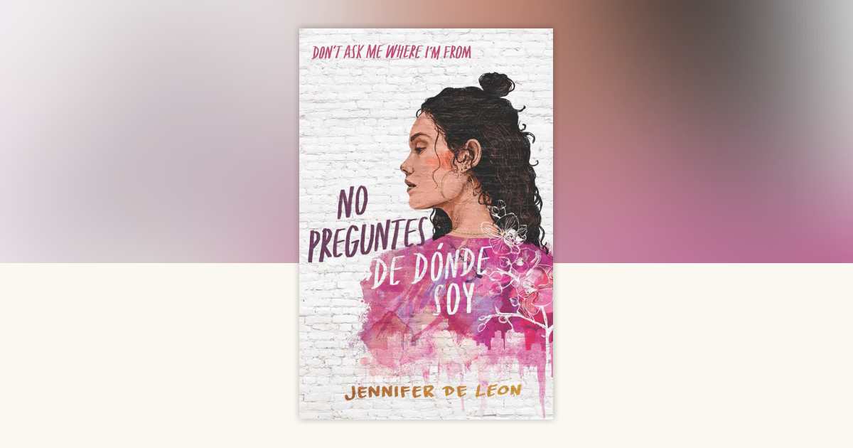 No preguntes de dónde soy / Don't Ask Me Where I'm From by Jennifer De ...
