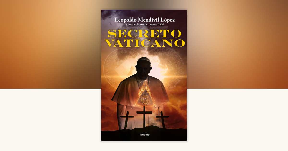 Secreto Vaticano/ Vatican Secret by Leopoldo Medivil López ...