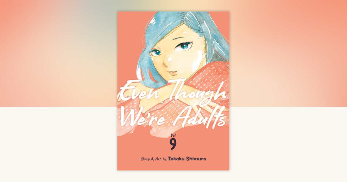 Even Though We're Adults Vol. 9 by Takako Shimura: 9798891601789 ...