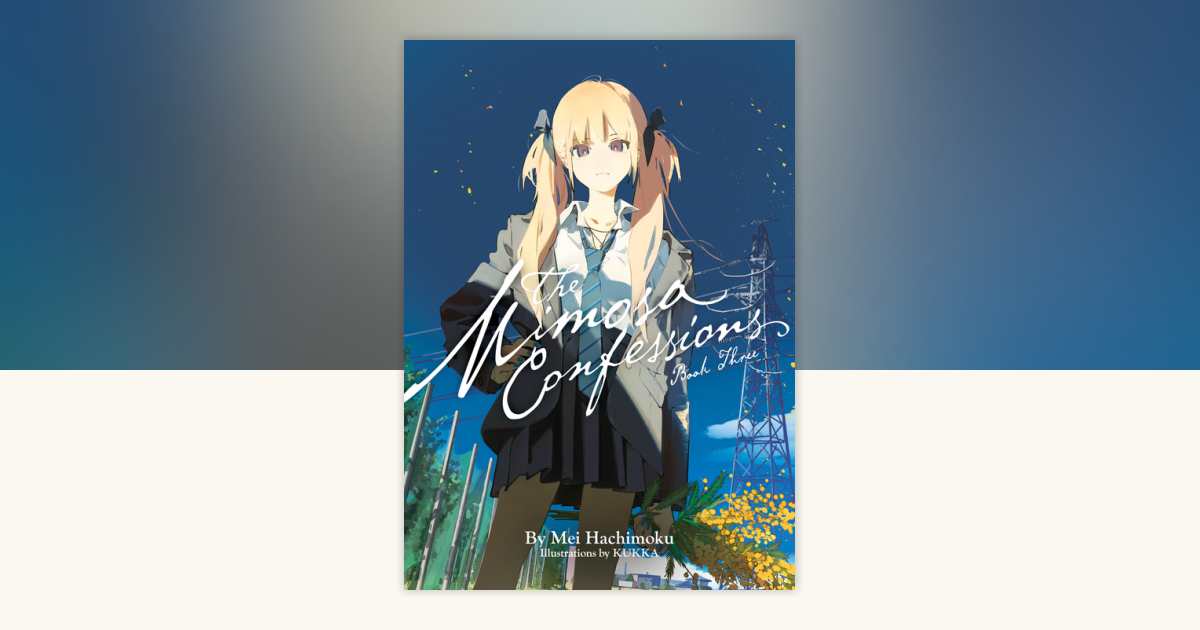 The Mimosa Confessions (Light Novel) Vol. 3 by Mei Hachimoku ...