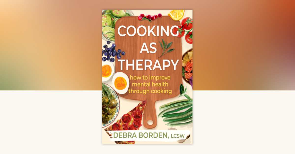 Cooking as Therapy by Debra Borden: 9798892422031 | PenguinRandomHouse ...