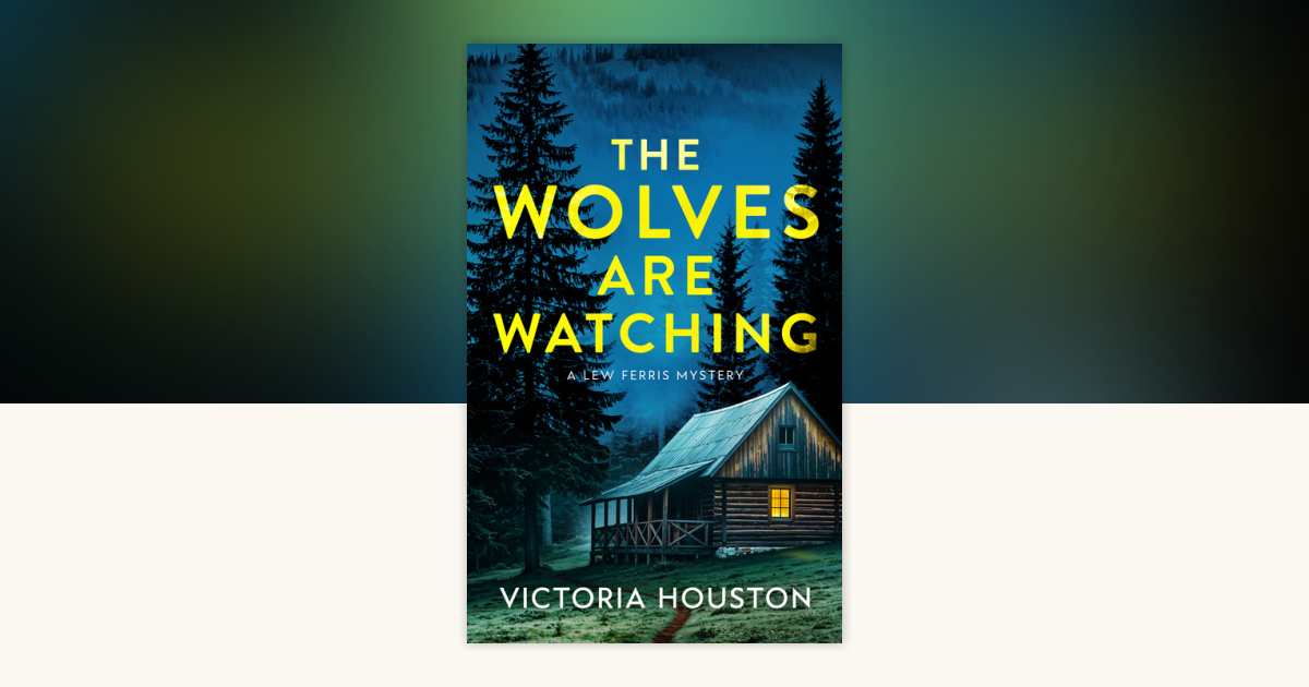 The Wolves Are Watching by Victoria Houston: 9798892424264 ...