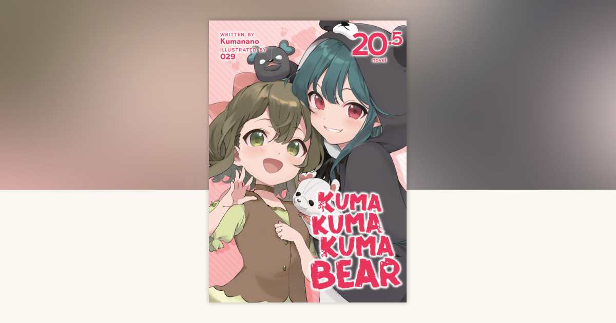 Kuma Kuma Kuma Bear (Light Novel) Vol. 20.5 by Kumanano: 9798893731576 ...