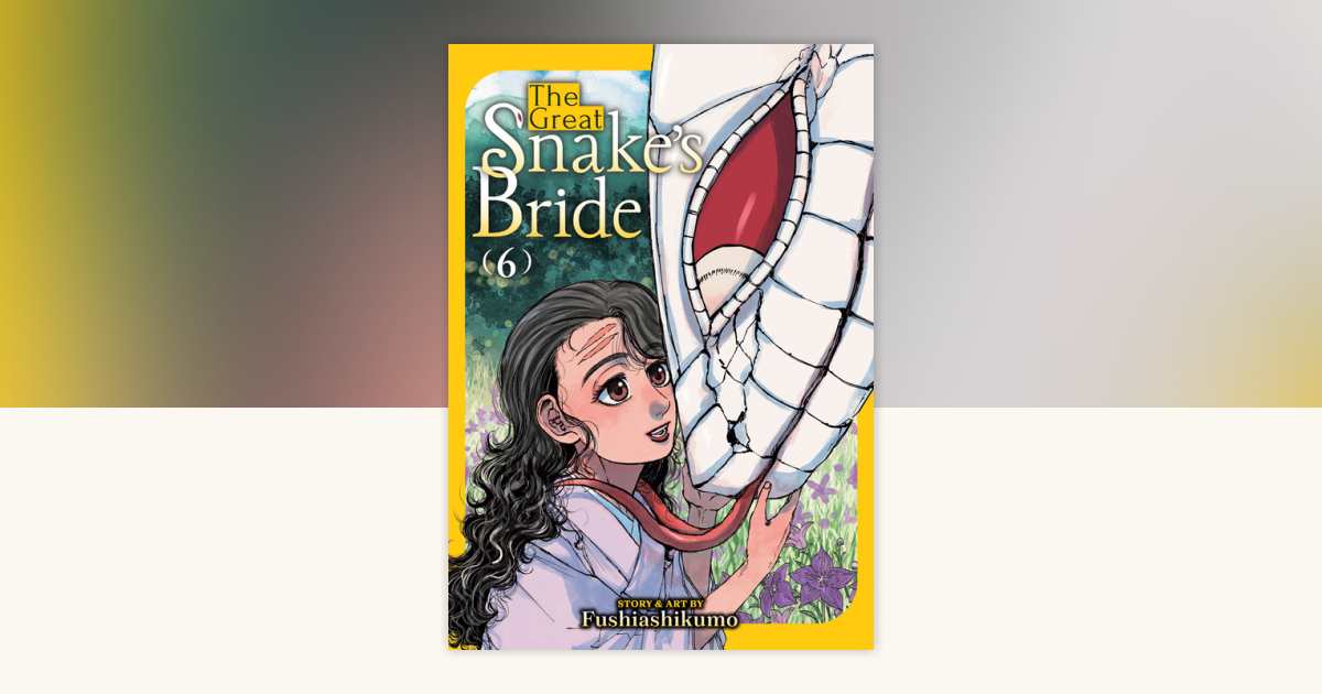 The Great Snake's Bride Vol. 6 by Fushiashikumo: 9798893739152 ...