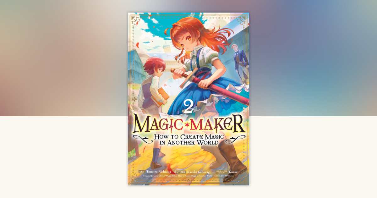 Magic Maker: How to Create Magic in Another World (Manga) Vol. 2 by ...