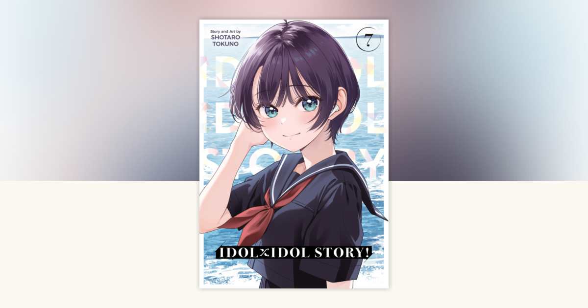 IDOL x IDOL STORY! Vol. 7 by Shotaro Tokuno: 9798895619957 ...