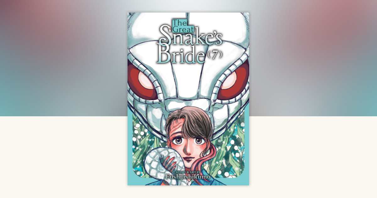 The Great Snake's Bride Vol. 7 by Fushiashikumo: 9798897653683 ...