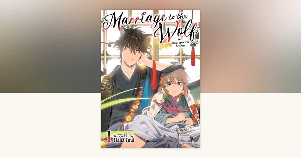 Marriage to the Wolf: An Interspecies Union Vol. 1 by Hana Inui ...