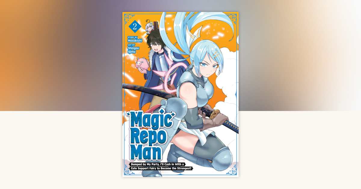 Magic Repo Man: Dumped by My Party, I'll Cash In With a Cute Support ...